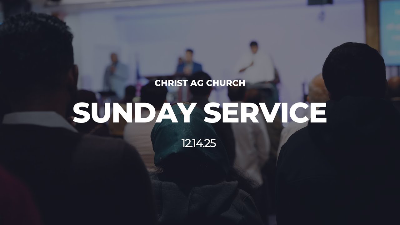 Sunday Service || Christ AG Church || 12/14/25 - YouTube