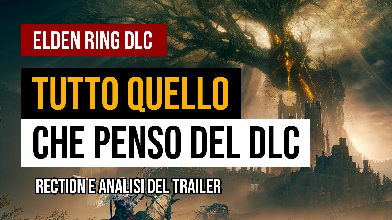ELDEN RING DLC tutto QUELLO che PENSO del TRAILER 🤔 - YouTube