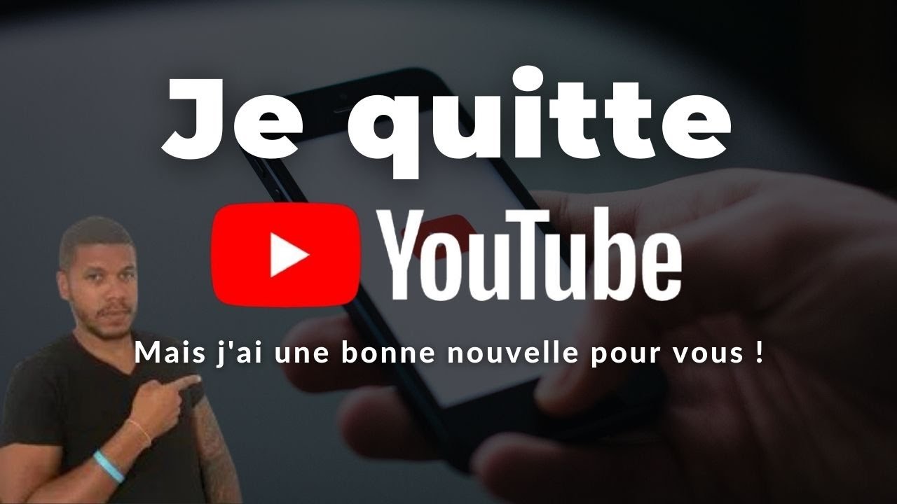 Je quitte Youtube ? - YouTube