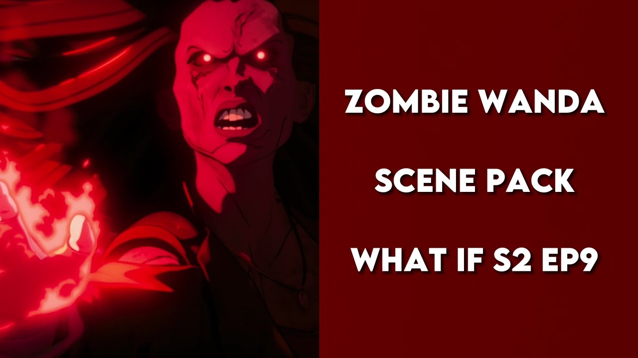 Zombie Wanda Maximoff Scene Pack | Scarlet Witch | What If Season 2 ...