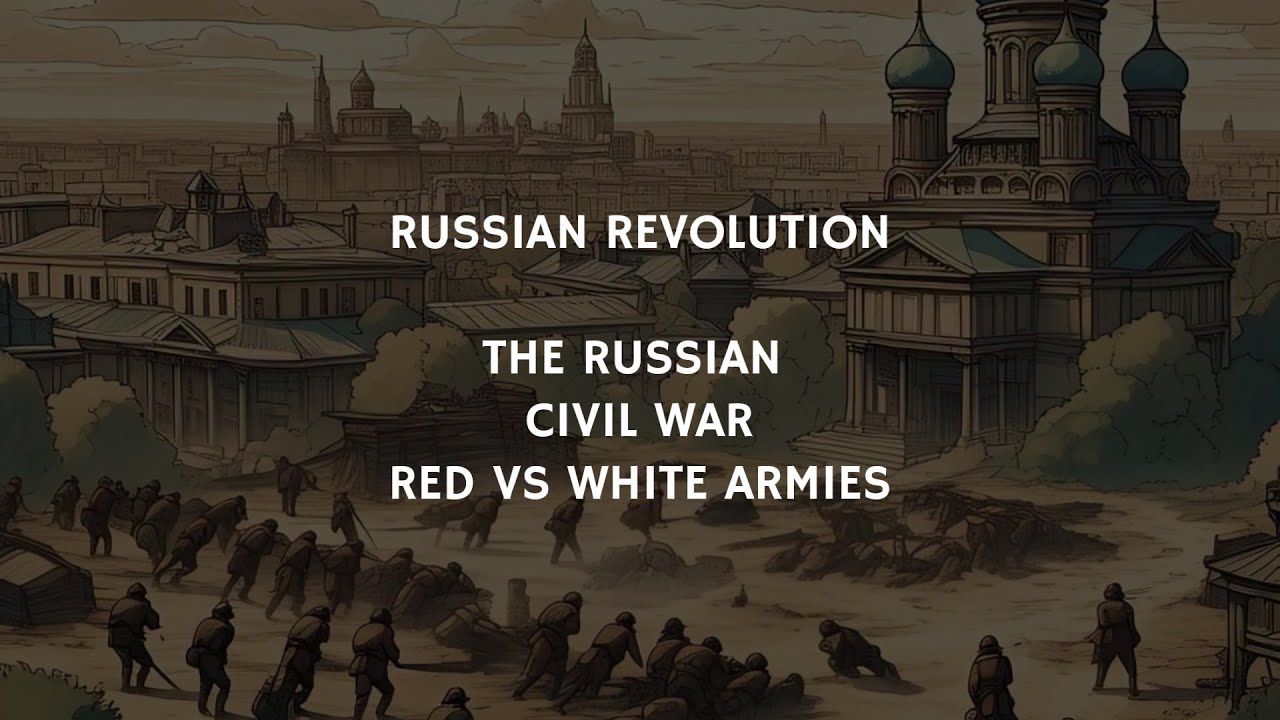 26/40 Russian Revolution | The Russian Civil War: Red vs White Armies ...