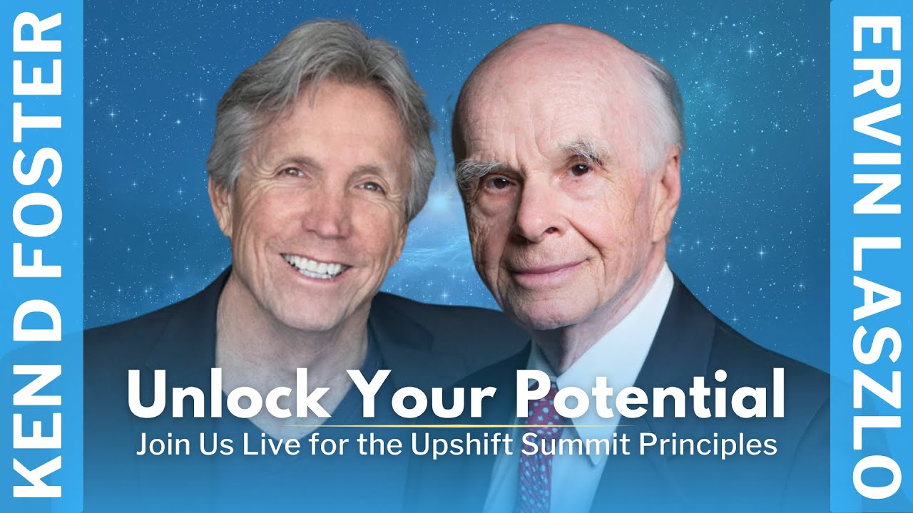 Upshift Principles with Ervin Laszlo & Ken D Foster ...