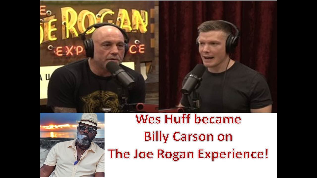 Did Wes Huff become Billy Carson on the Joe Rogan Experience - YouTube