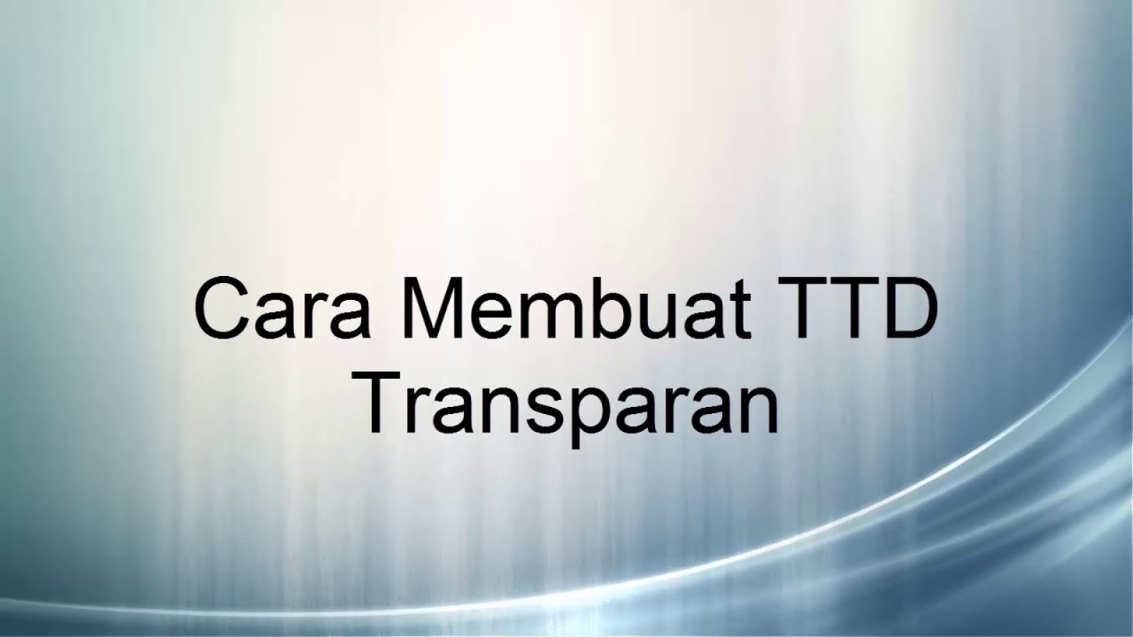 Cara Membuat Tanda Tangan Transparan - YouTube