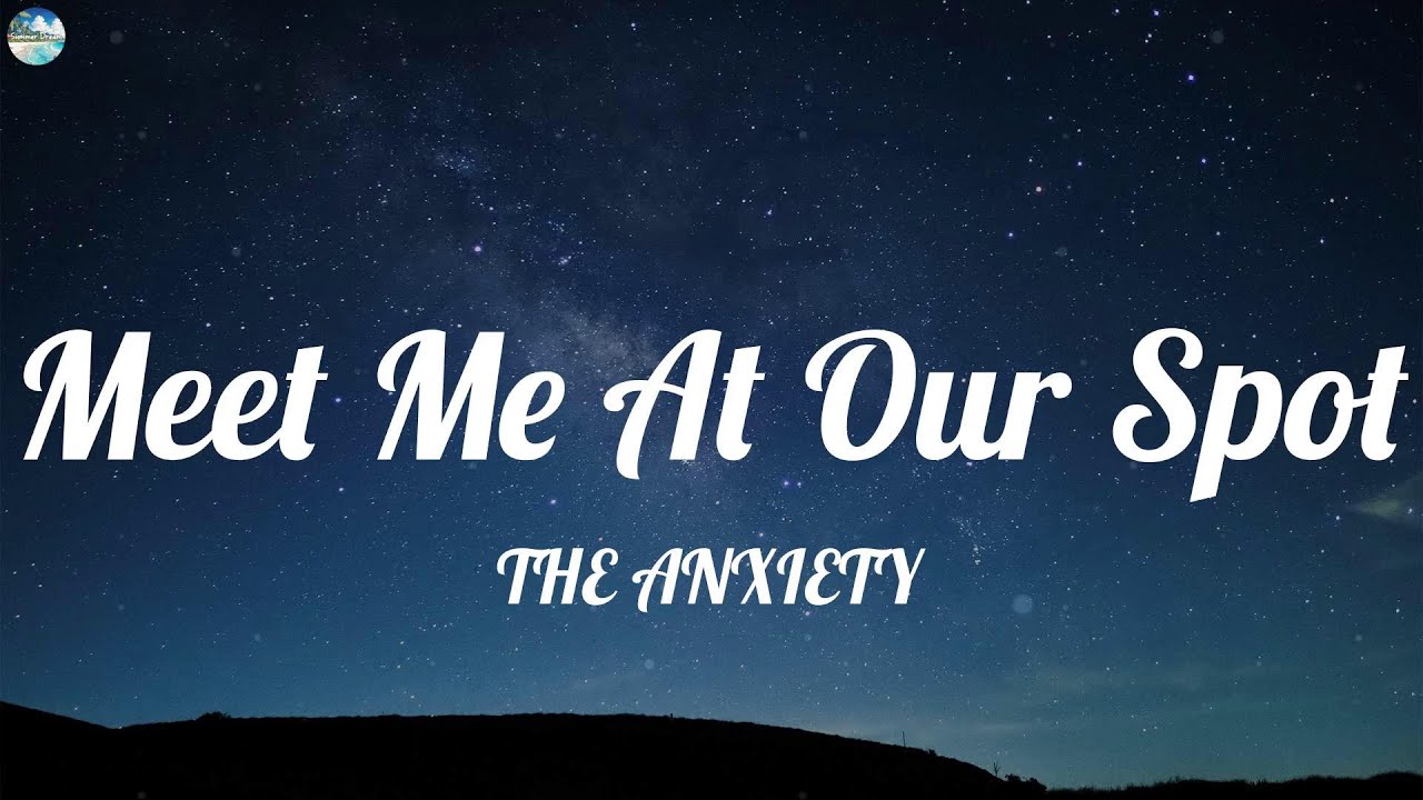 THE ANXIETY - Meet Me At Our Spot (Lyrics) - YouTube