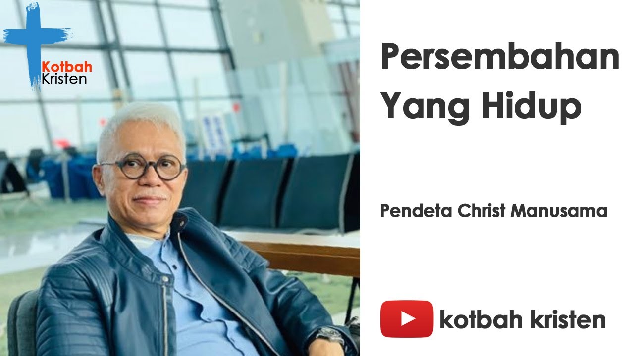 Khotbah Kristen Tentang Persembahan Yang Hidup Oleh Pendeta Chris ...