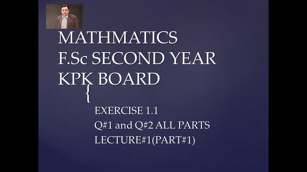 Lecturer#1(part#1) FSc mathematics 2nd ye exercise 1.1 Q#1&2 all parts ...