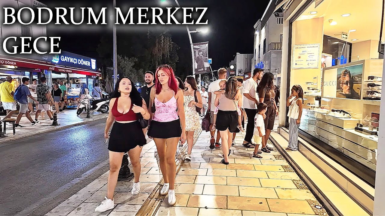 BODRUM MERKEZ GECE - BODRUM VLOG - BODRUM CITY CENTER WALKING TOUR AT ...