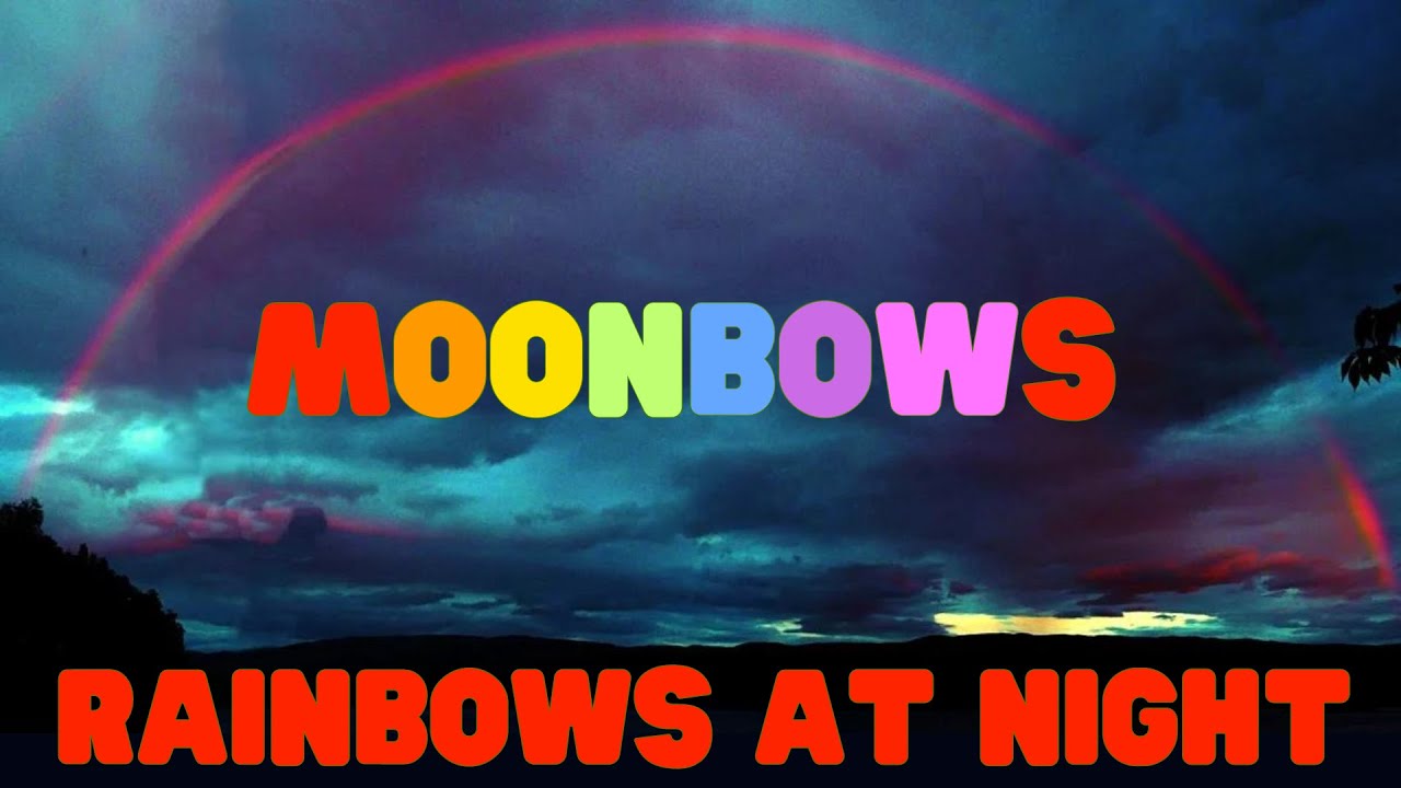 Moonbows Are Lunar Rainbows and They Are Amazing - YouTube