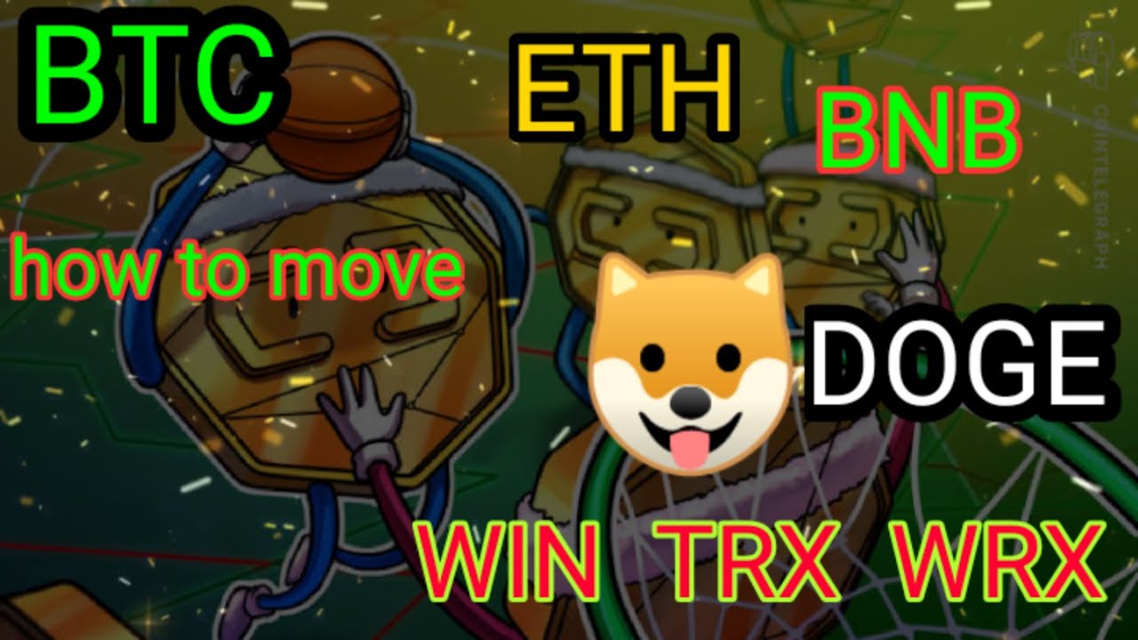 BTC How to move ? // WIN TRX WRX ETH BNB - YouTube