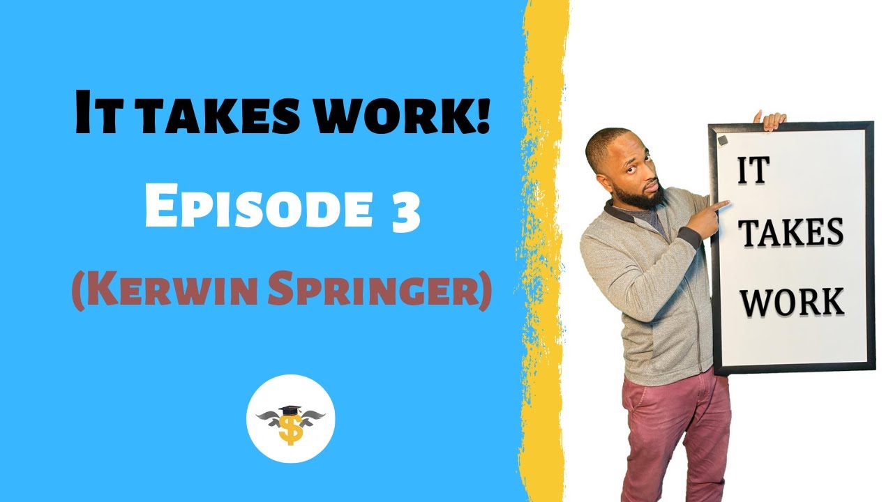 It takes work with Kerwin Springer - YouTube