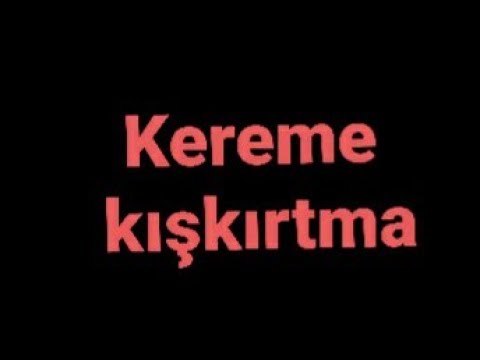 Kereme kışkırtma videosu - YouTube