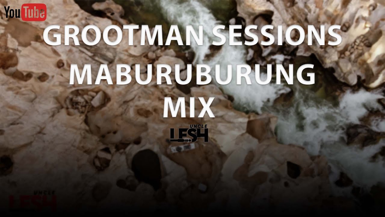 Grootman sessions Maburuburung Mix - YouTube