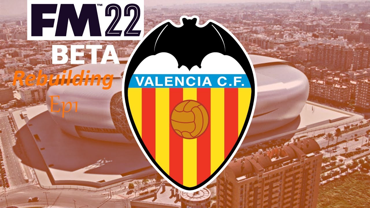 Valencia FM22| Ep 1 | Rebuilding Valencia - YouTube