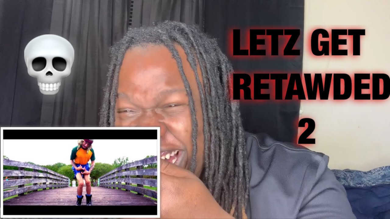 LETZ GET RETAWDED 2 (Reaction)😂 - YouTube