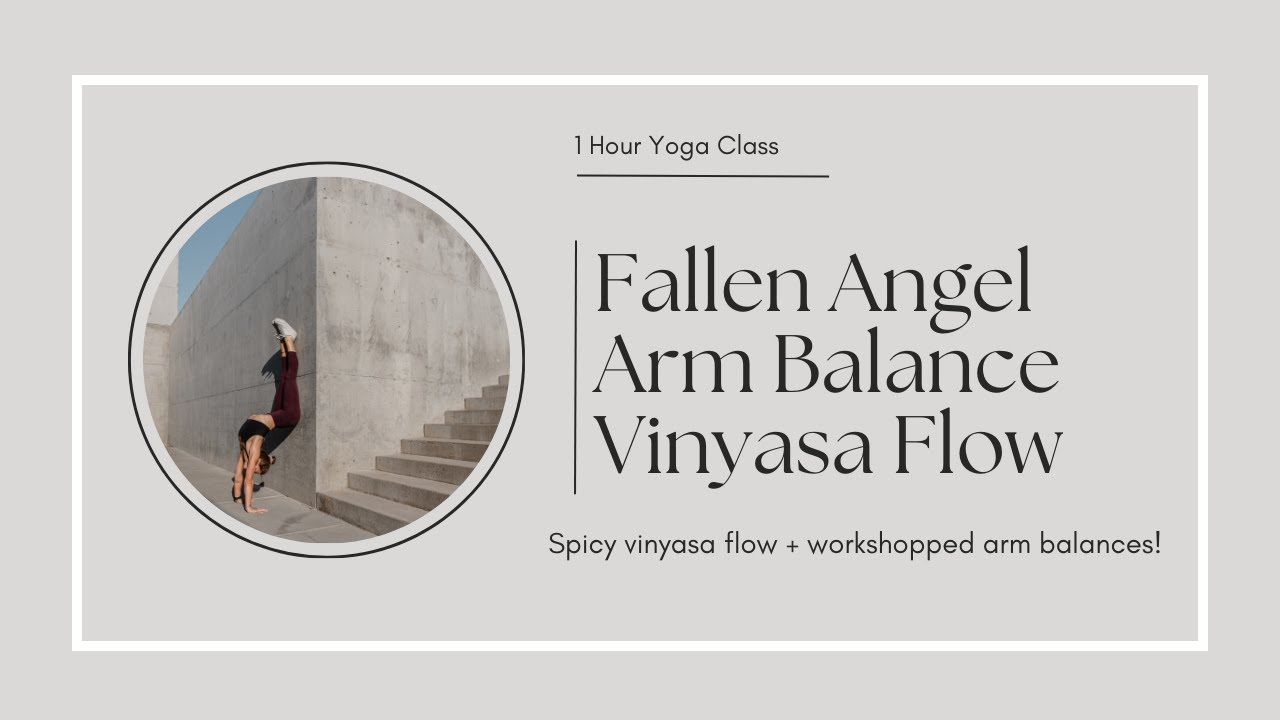 Fallen Angel Arm Balance Flow | 1 Hour Yoga Class | Advanced ...