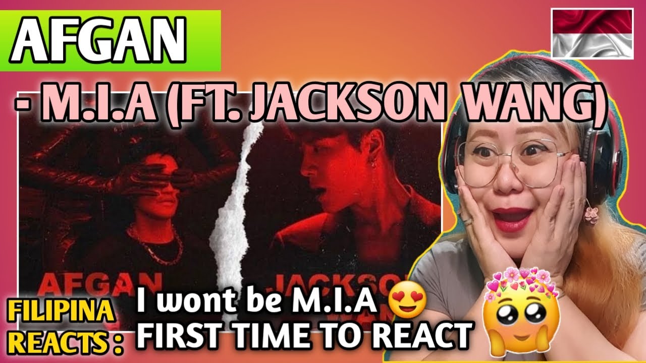 AFGAN - M.I.A (FEAT. JACKSON WANG) || MUSIC VIDEI || FILIPINA FIRST ...