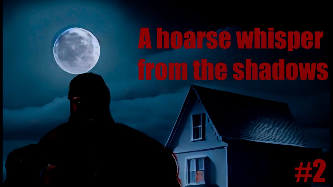 A Hoarse Whisper From The Shadows Part 2 YouTube a-hoarse-whisper-from-the-shadows-part-2-youtube