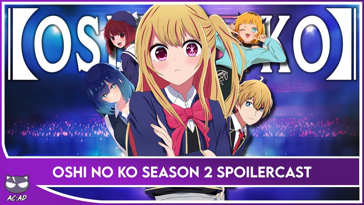 Oshi no Ko DIDN'T Fall Off | Oshi no Ko Season 2 Spoilercast - YouTube
