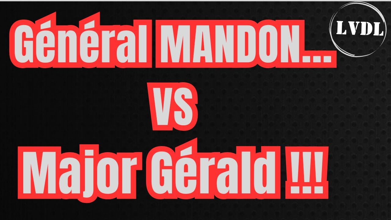 Général Mandon VS Major Gérald - YouTube