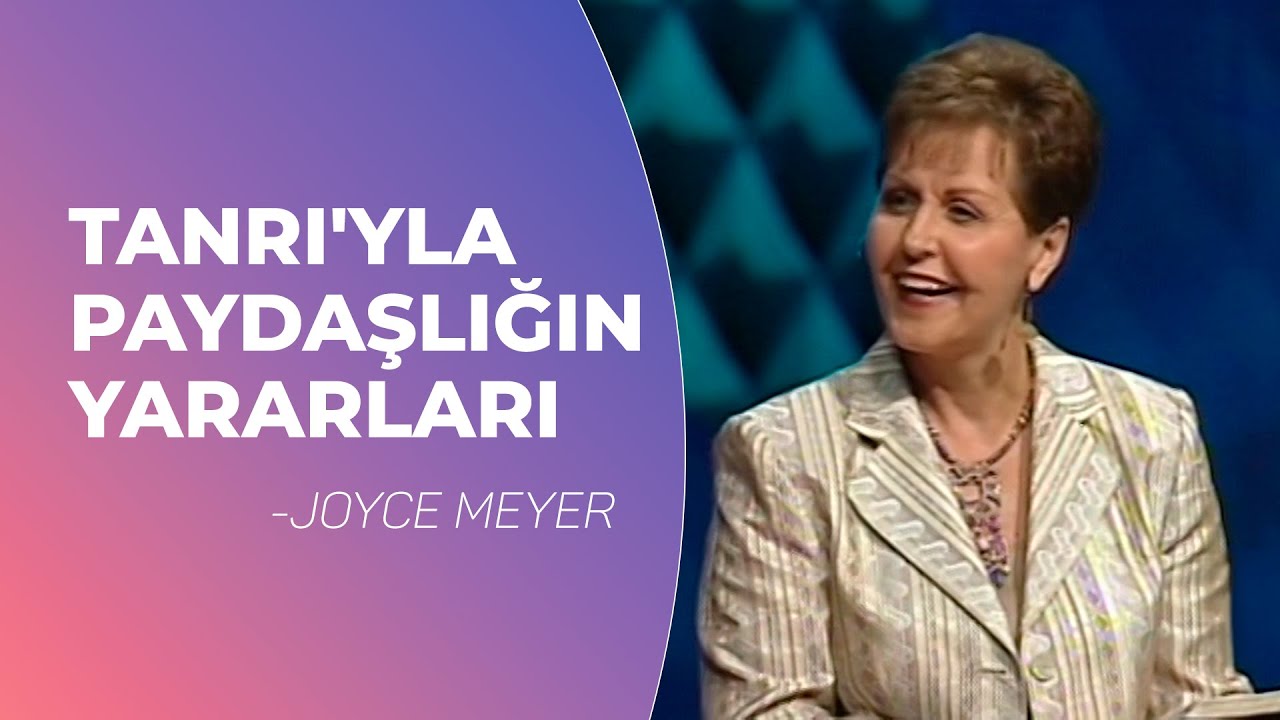 Tanrı'yla Paydaşlığın Yararları - Bölüm 2 - Joyce Meyer - YouTube