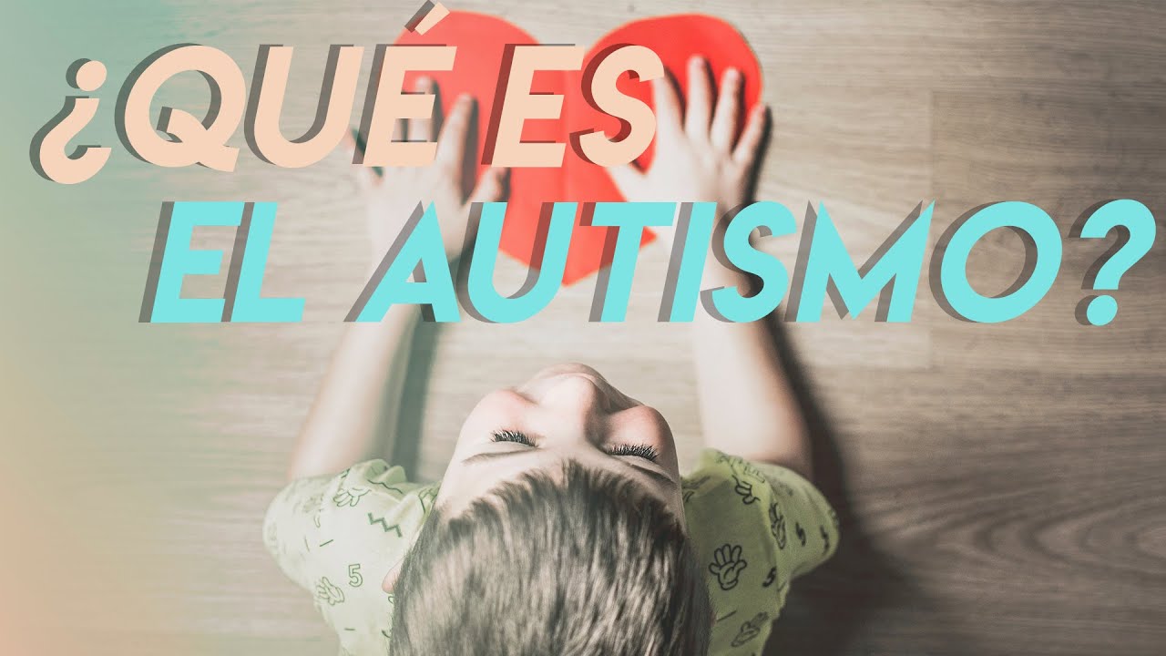 ¿Qué es el autismo? Conoce sus síntomas y señales de alerta - YouTube