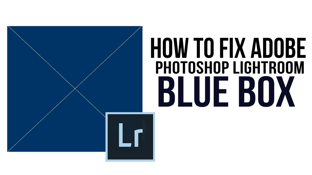 How to Fix Adobe Photoshop Lightroom Blue Box in Develop module FIX ...