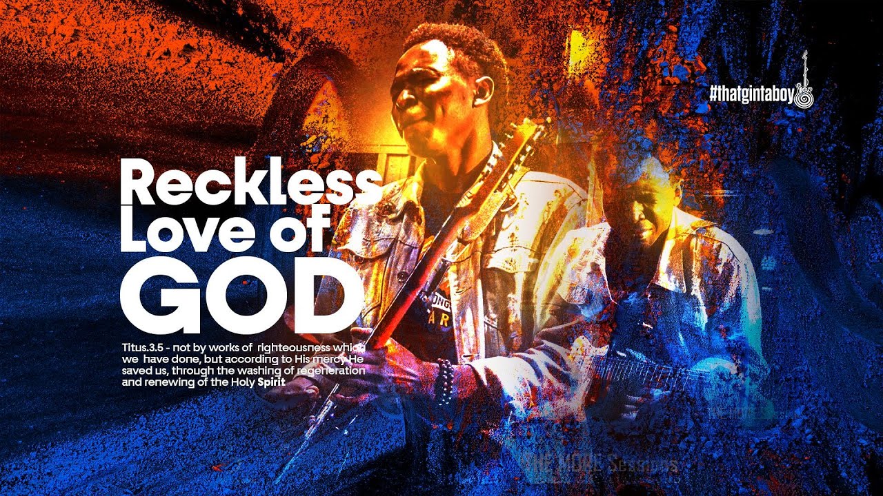 RECKLESS LOVE OF GOD (SOLO) | GODPOWER FAVOUR #THATGINTABOY - YouTube