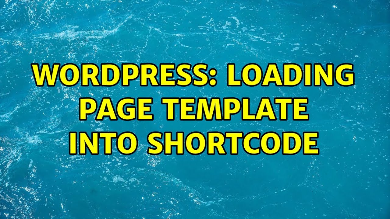 Wordpress: Loading page template into shortcode (2 Solutions!!) - YouTube