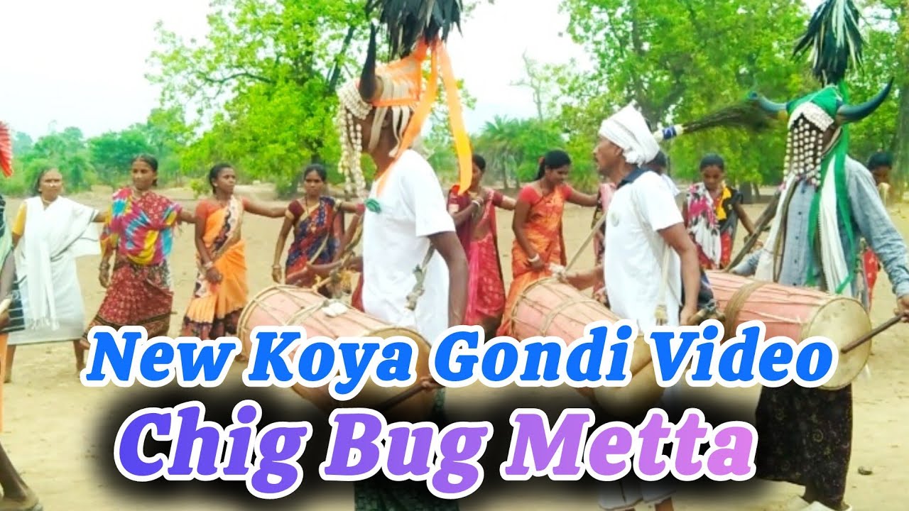 Chig Bug Metta || New Koya Gondi Video || Malkangiri || Koya Tribal ...