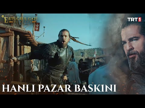 Ertuğrul Gazi'den ve alplerinden Hanlı Pazar baskını!