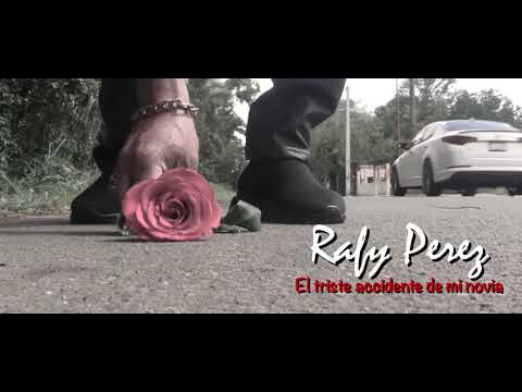 Rafy Perez - El Triste Accidente De Mi Novia