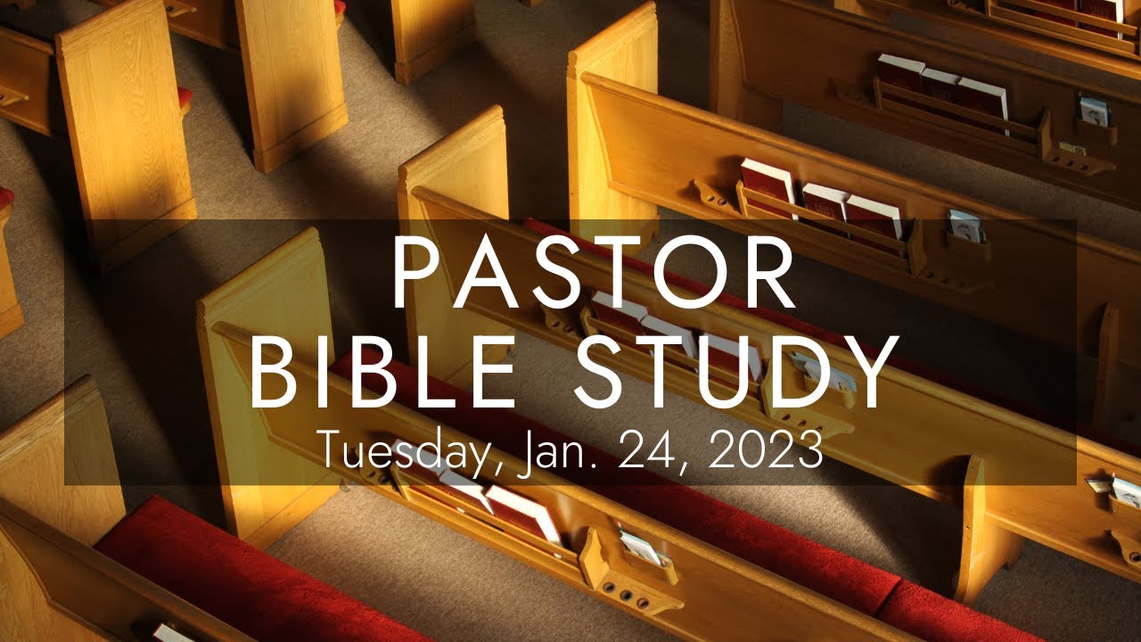 Pastor-Led Bible Study Tuesday, January 24, 2023 - YouTube
