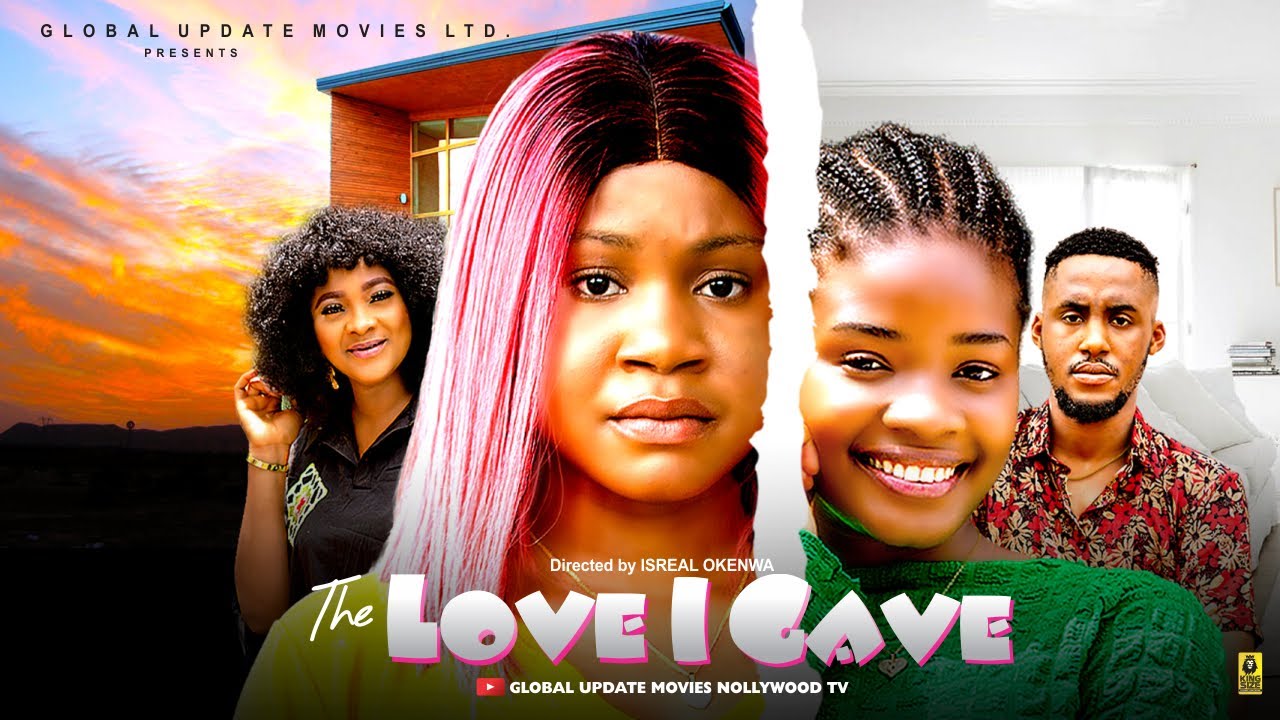 THE LOVE I GAVE (FULL MOVIE) | Mercy Kenneth, Chinenye Eucharia | Love ...