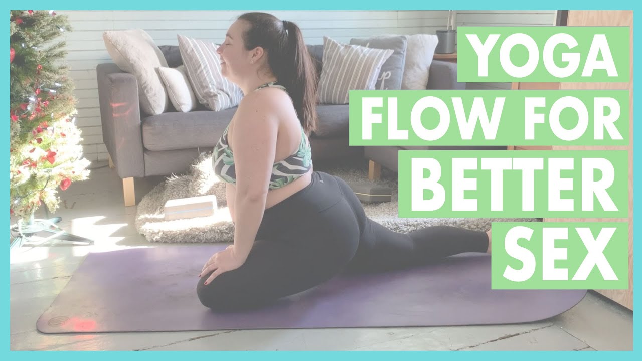 Yoga For Better Sex Flow Yoga For Sexual Energy Youtube