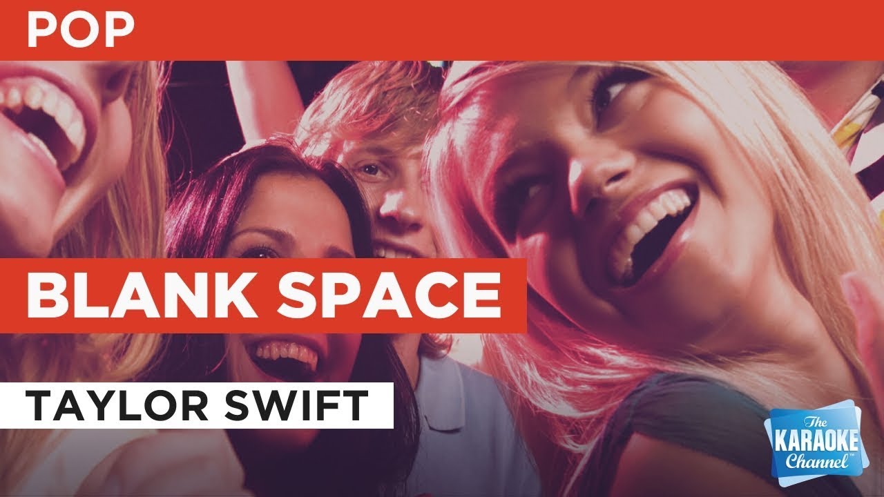 Blank Space in the Style of "Taylor Swift" with lyrics (no lead vocal ...