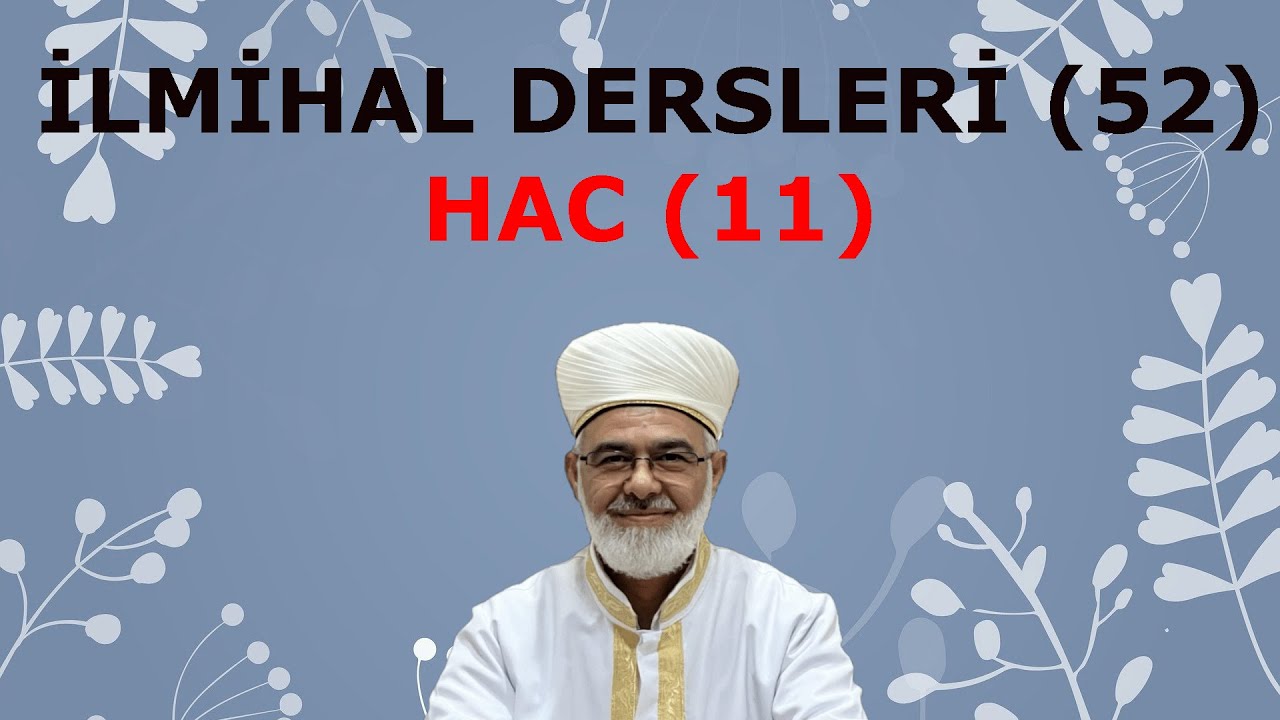 İlmihal Dersleri (52) HAC (11) - YouTube