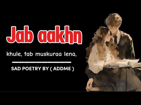 Jab akhn khule tab muskura lena | couple | sad poetry | shayari | addme ...