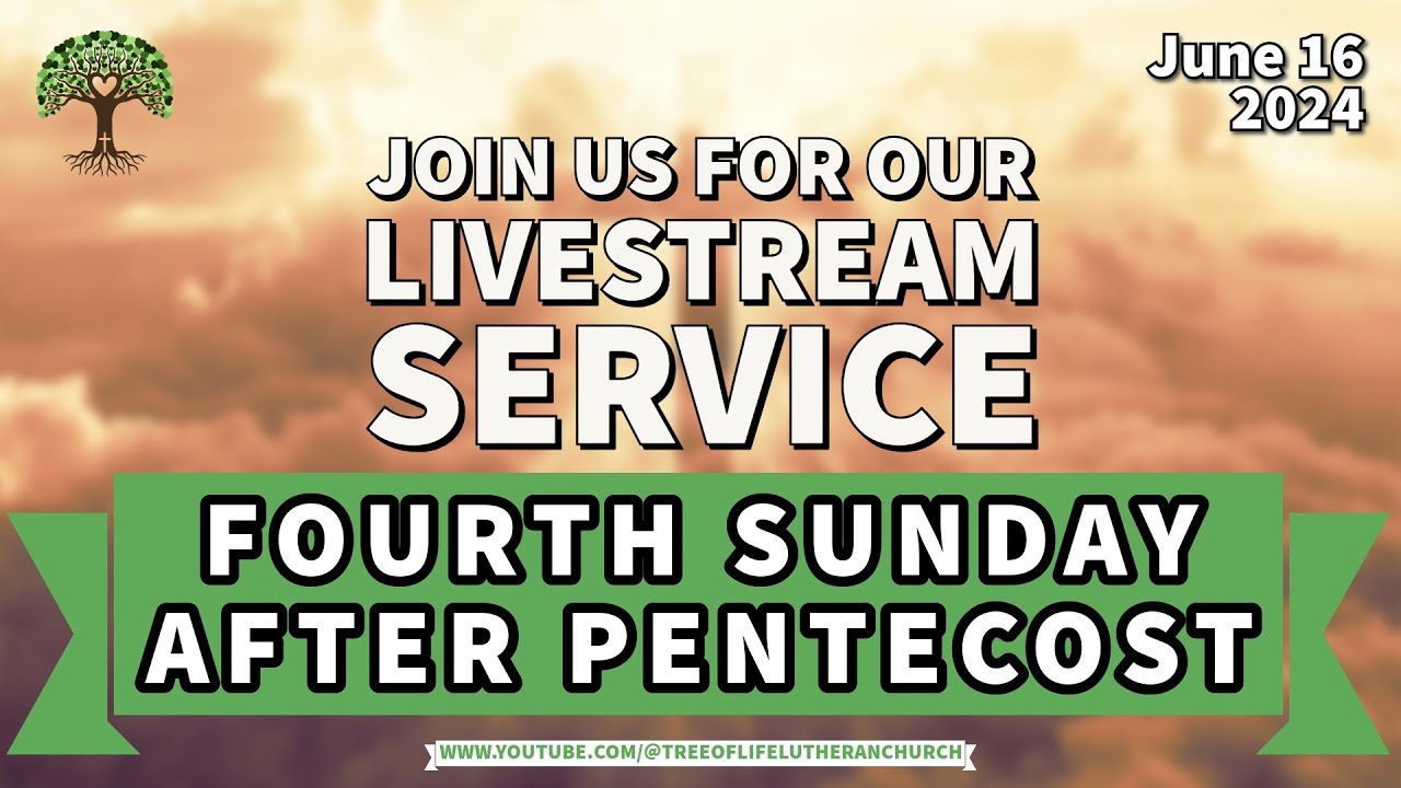 FOURTH SUNDAY AFTER PENTECOST: June 16, 2024 Livestream - YouTube