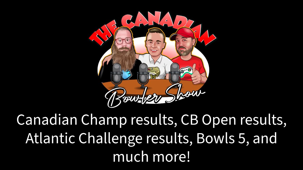 The Canadian Bowler Show | Canadians, CBO, PBA, Bowls 5 and more ...