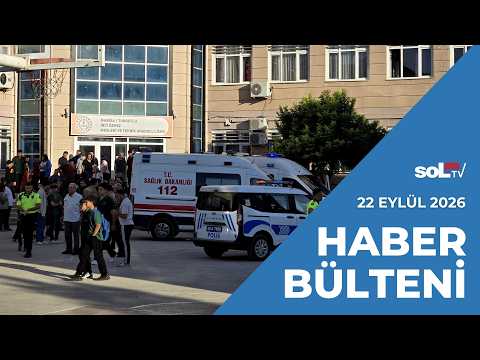 Okul Güvenliği Protokolü Kağıt Üzerinde Kaldı | 22 Eylül Salı Haber Bülteni