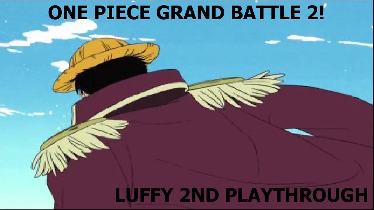 STRAW HAT | ONE PIECE GRAND BATTLE! 2 LUFFY 2ND Playthrough [1080p/Full ...
