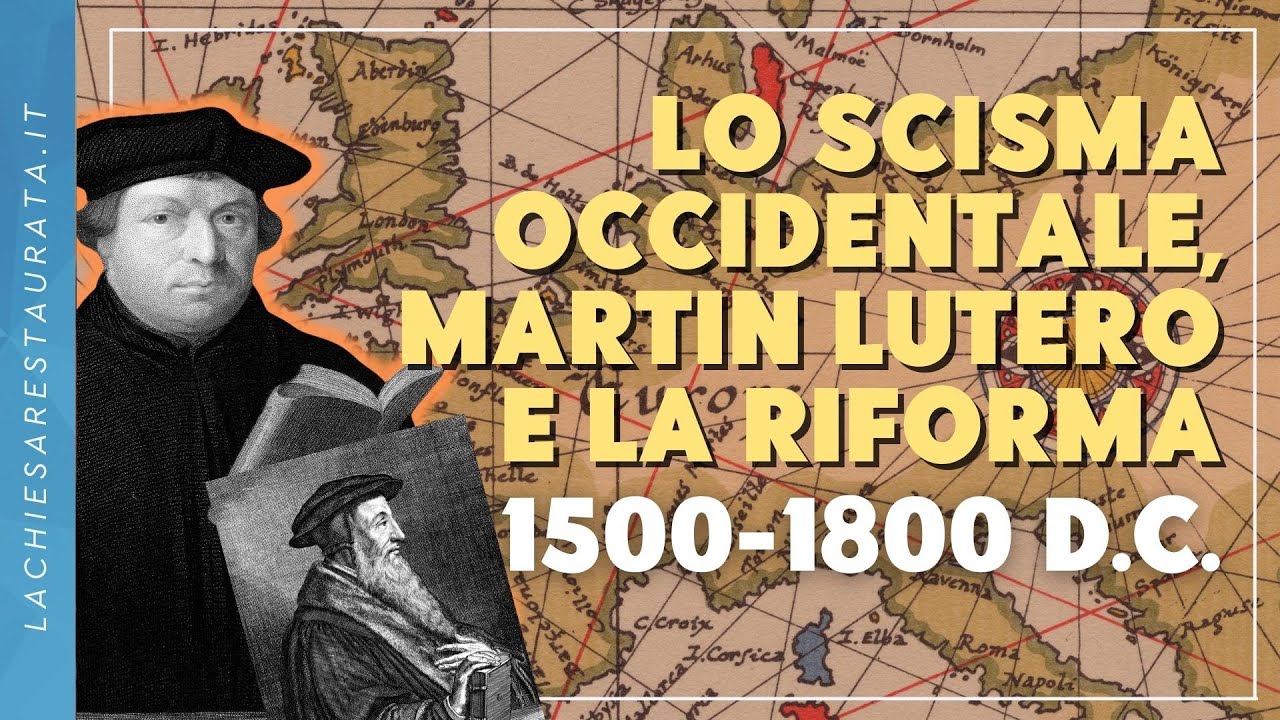Lo Scisma Occidentale, Martin Lutero e la Riforma - YouTube