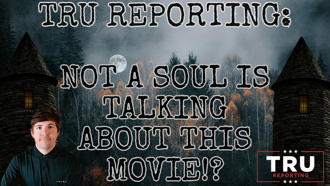 TRU REPORTING: "NOT A SOUL IS TALKING ABOUT THIS MOVIE?! - YouTube