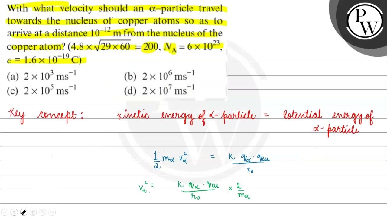 With what velocity should an \( \alpha \)-particle travel towards the nucleus of copper atoms so ...