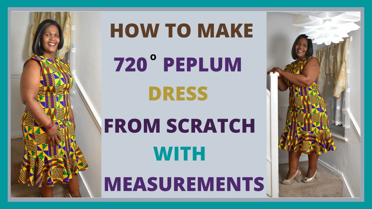 How To Make 720 degrees Peplum Dress From Scratch | With Measurements ...