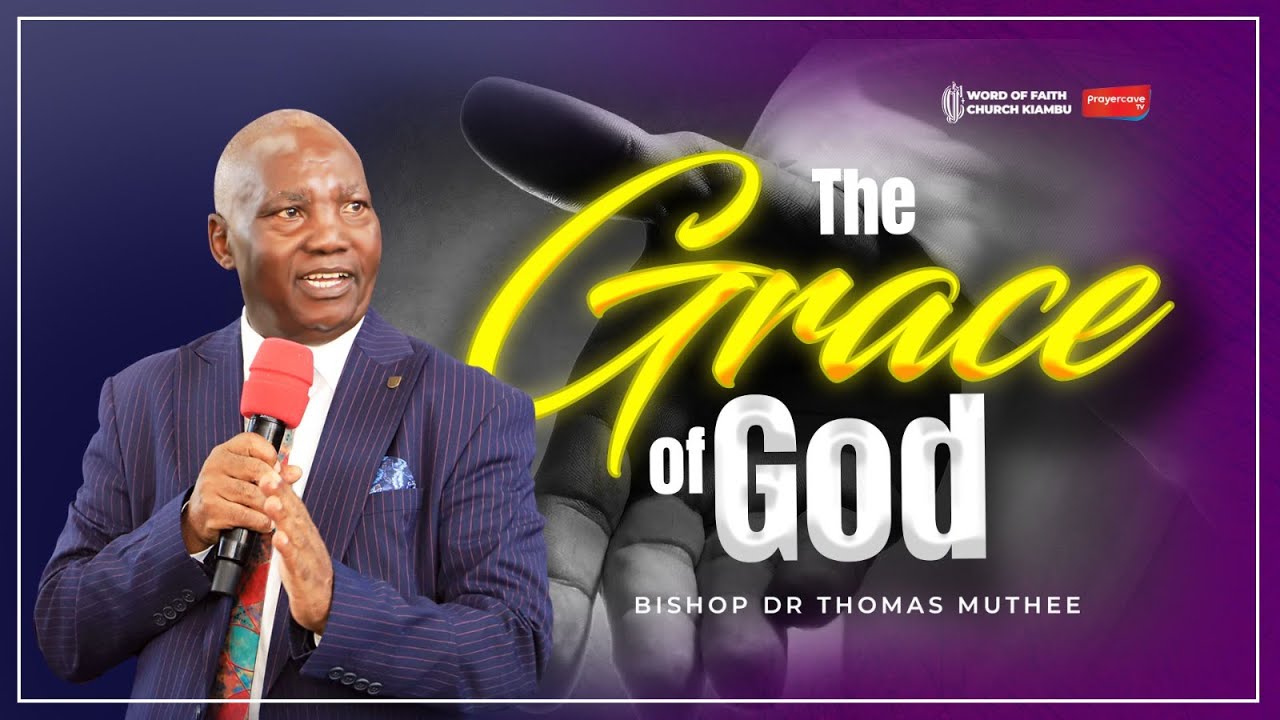 The Grace Of God || Bishop Dr. Thomas Muthee - YouTube