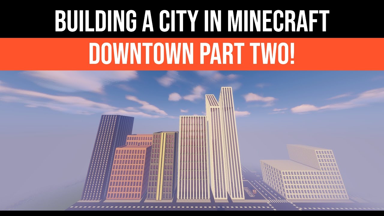 Making a city in Minecraft (Timelapse): Downtown Part 2! - YouTube