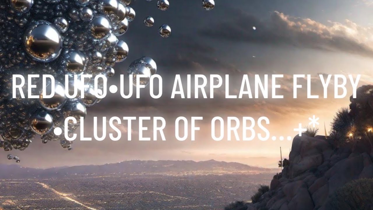 Red UFO•UFO Airplane Flyb•Cluster of ORB’s…+* - YouTube