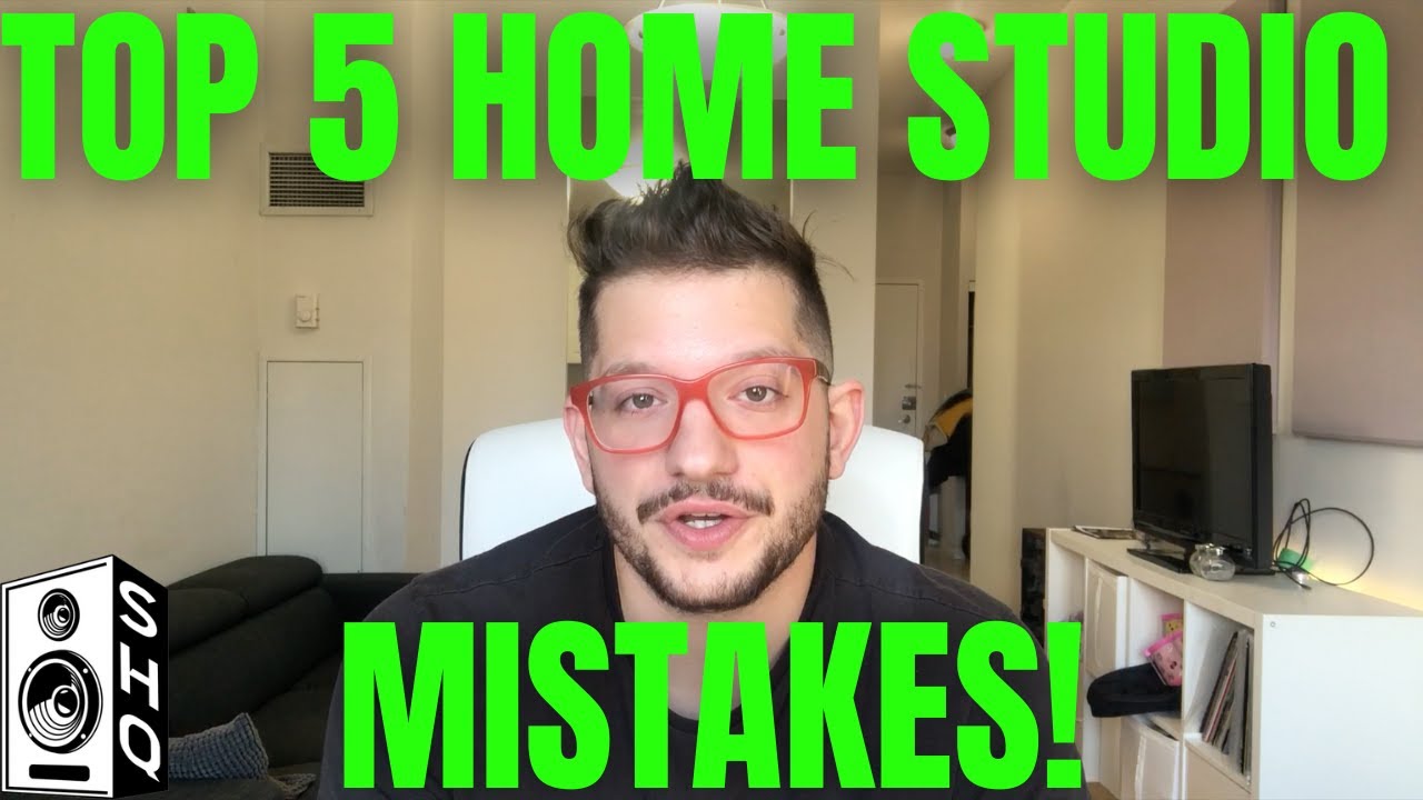 TOP 5 HOME STUDIO MISTAKES! WHAT TO DO INSTEAD! - YouTube